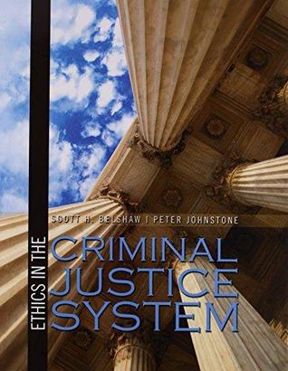 Ethics in the Criminal Justice System by Scott Howard Belshaw