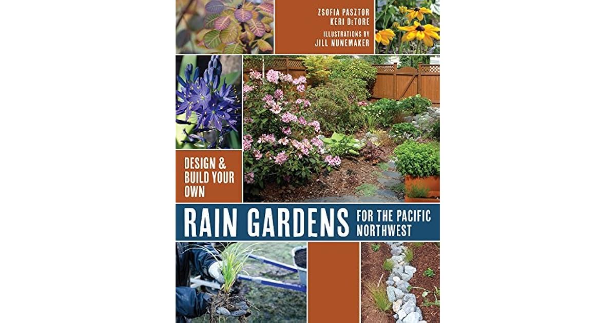 Rain Gardens For the Pacific Northwest: Design and Build Your Own by ...