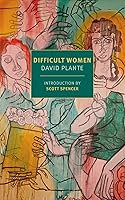 Difficult Women by David Plante