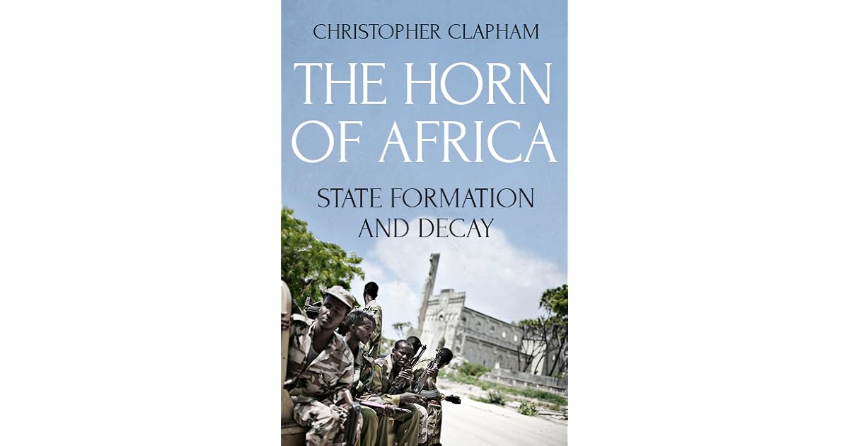The Horn of Africa: State Formation and Decay by Christopher Clapham