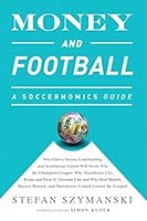Money and Soccer: A Soccernomics Guide by Stefan Szymanski