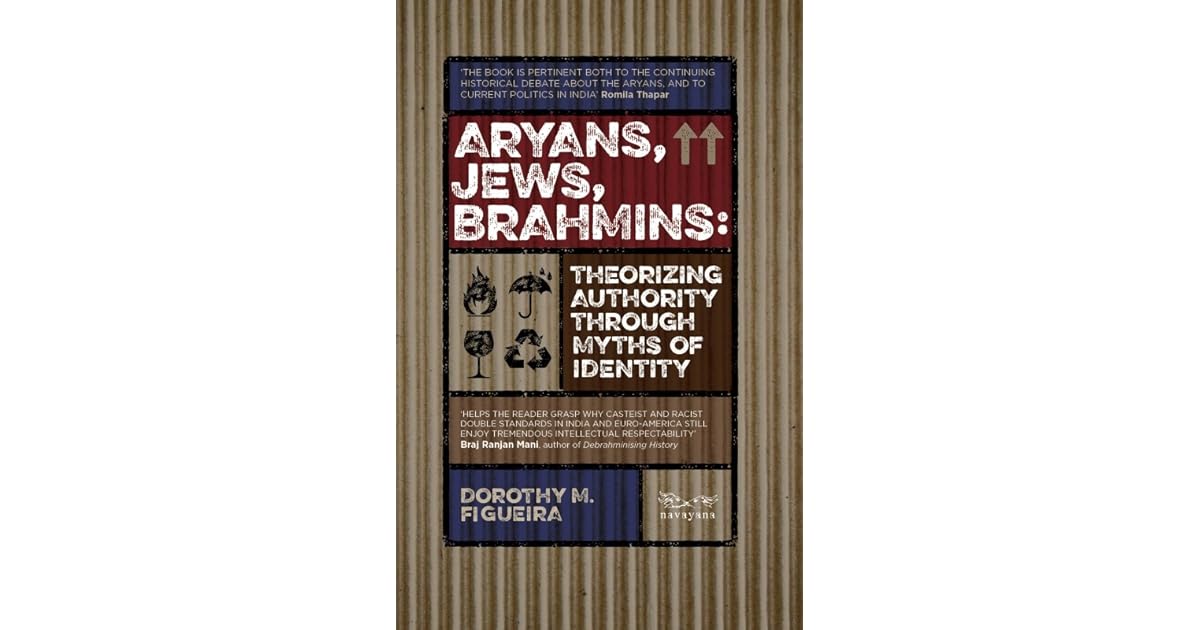 Aryans, Jews, Brahmins: Theorizing Authority through Myths of Identity ...