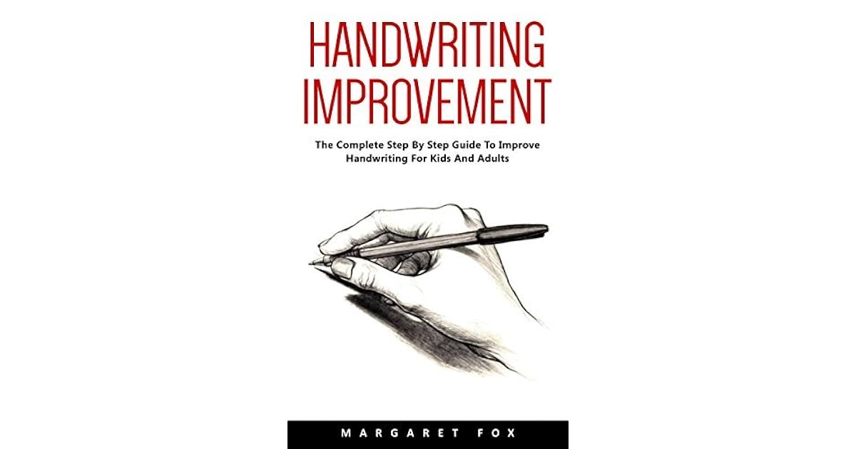 Handwriting Improvement: The Complete Step By Step Guide To Improve ...