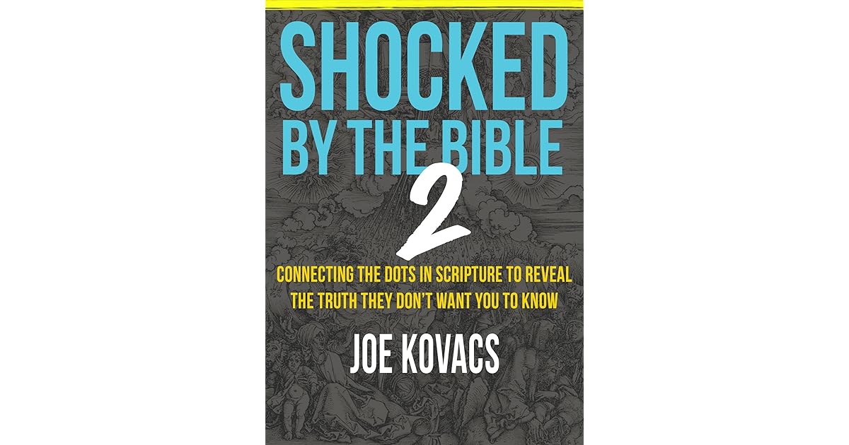 Shocked by the Bible 2: Connecting the Dots in Scripture to Reveal the ...