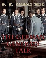 The German Generals Talk by B.H. Liddell Hart