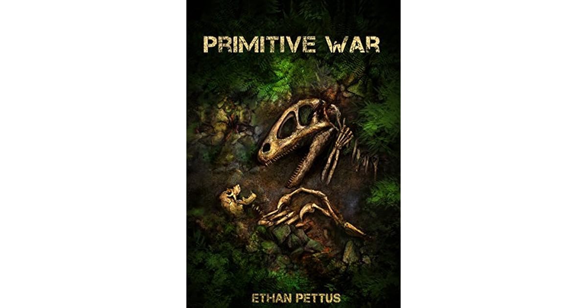 Primitive War by Ethan Pettus