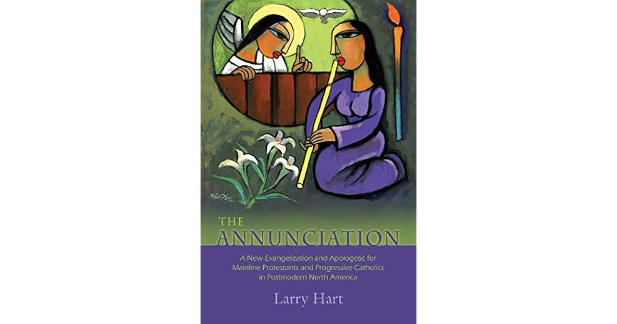 The Annunciation: A New Evangelization and Apologetic for Mainline ...