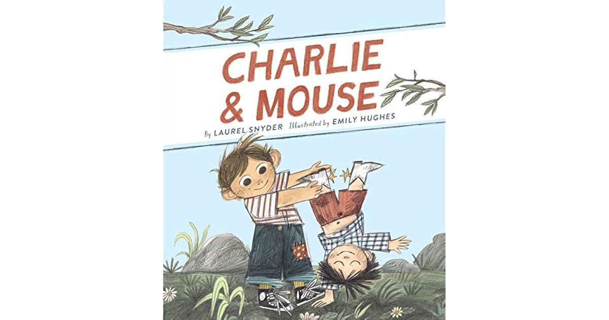 Charlie & Mouse: Book 1 by Laurel Snyder