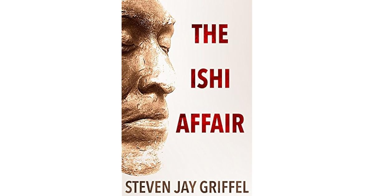 THE ISHI AFFAIR by Steven Jay Griffel