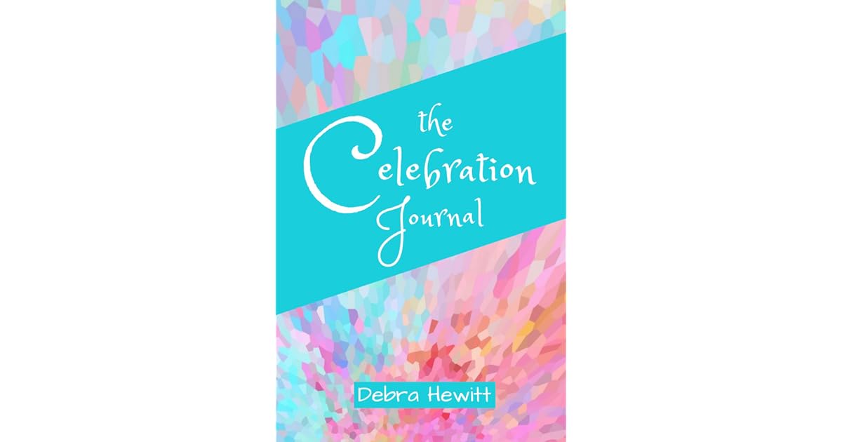 Book giveaway for The Celebration Journal by Debra Hewitt Apr 23-Apr 30 ...