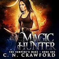 Magic Hunter (The Vampire's Mage #1) by C.N. Crawford