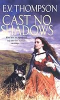 Cast No Shadows by E.V. Thompson
