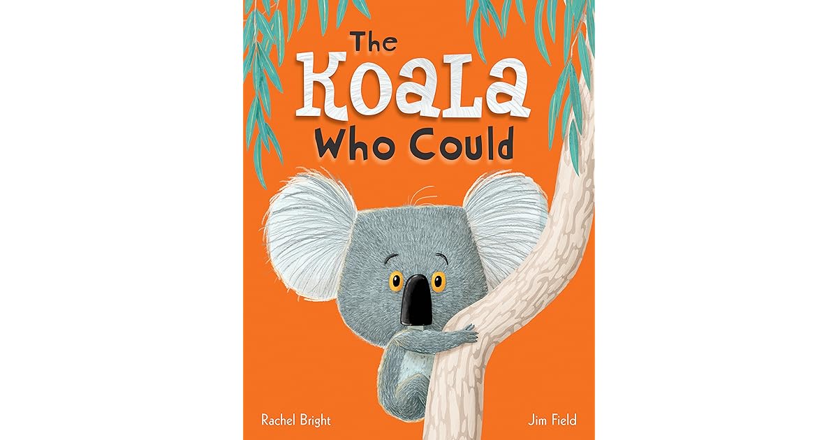 The Koala Who Could by Rachel Bright