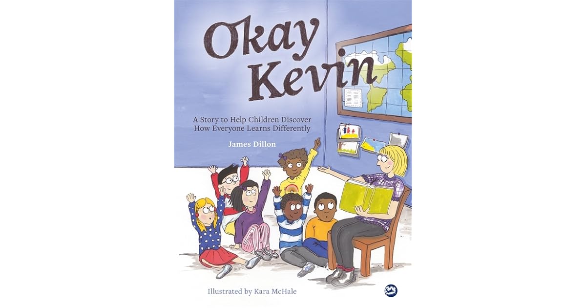 Okay Kevin: A Story to Help Children Discover How Everyone Learns ...