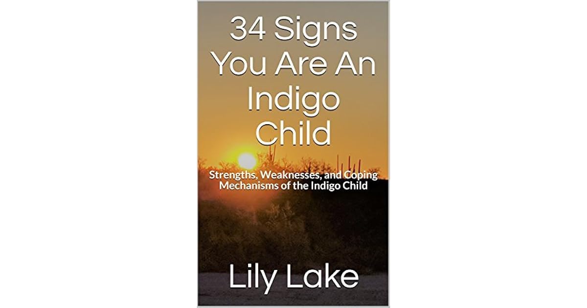 34 Signs You Are An Indigo Child: Strengths, Weaknesses, and Coping ...