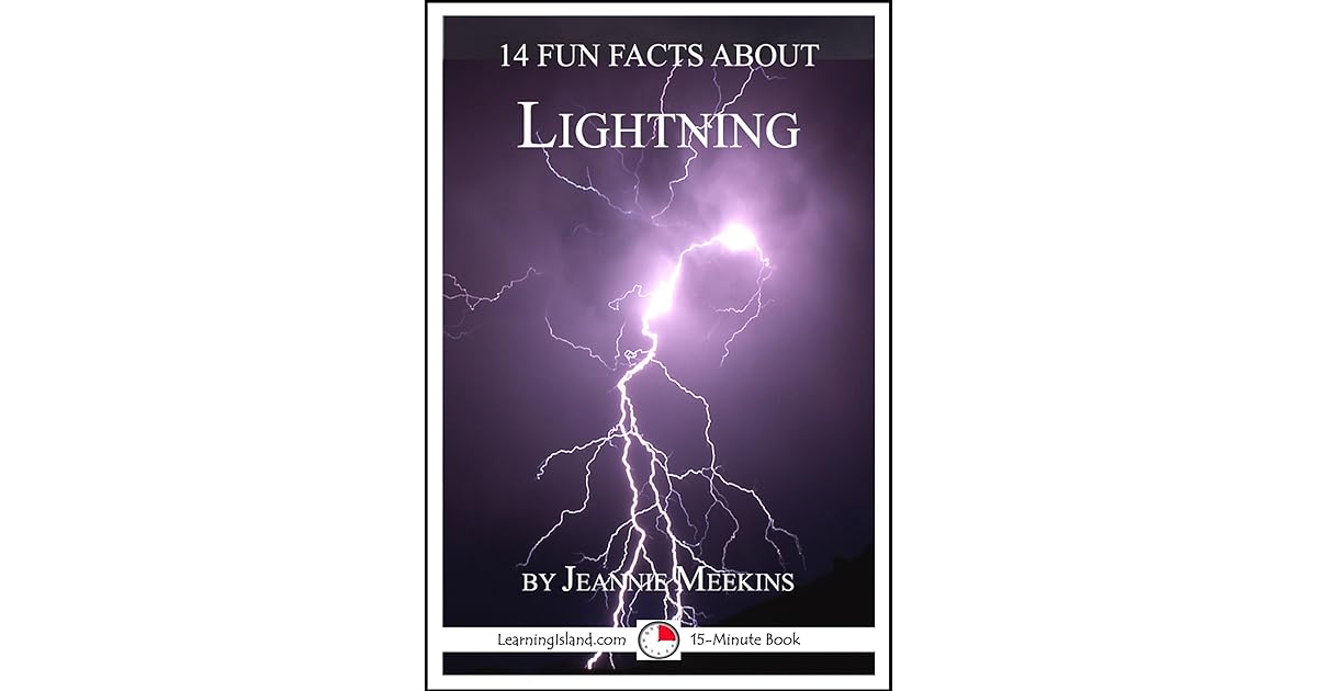 14 Fun Facts About Lightning by Jeannie Meekins