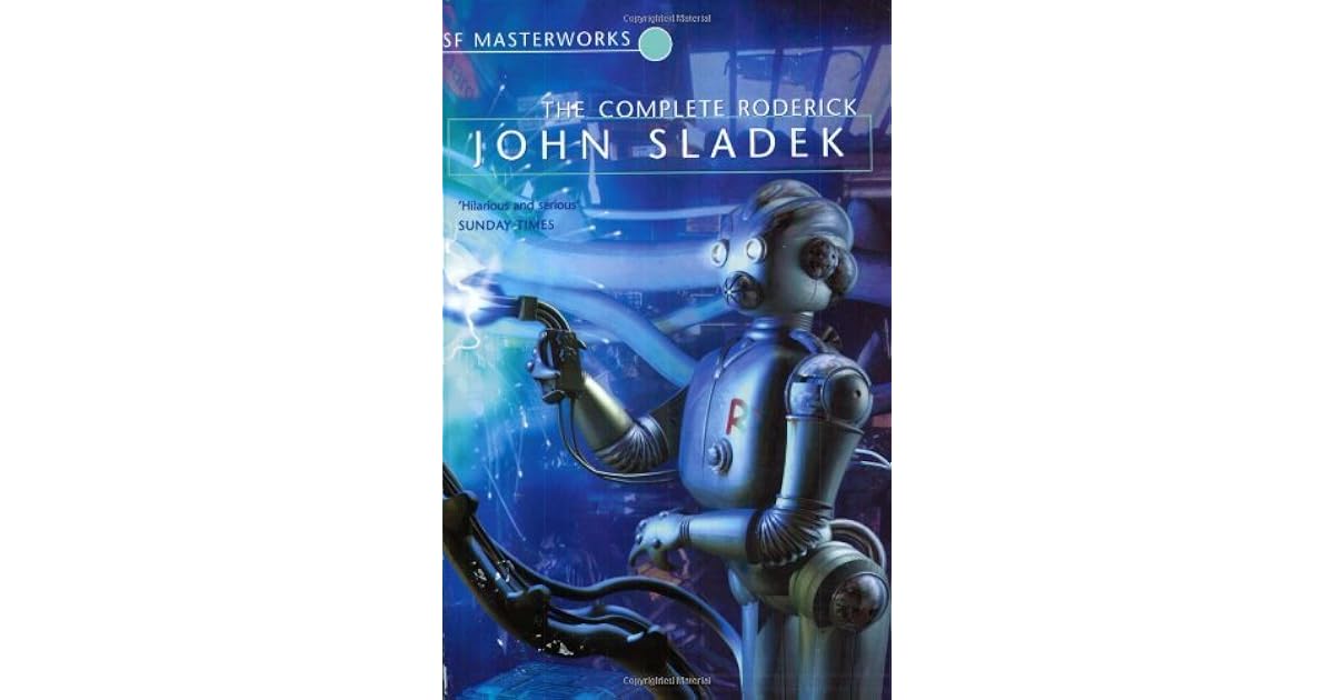 The Complete Roderick (Roderick, #1-2) by John Sladek