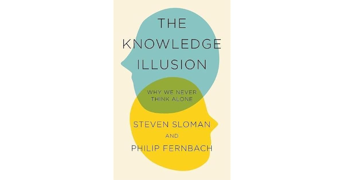 The Knowledge Illusion: The myth of individual thought and the power of ...