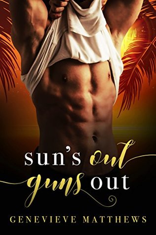 Sun's Out Guns Out by Genevieve Matthews