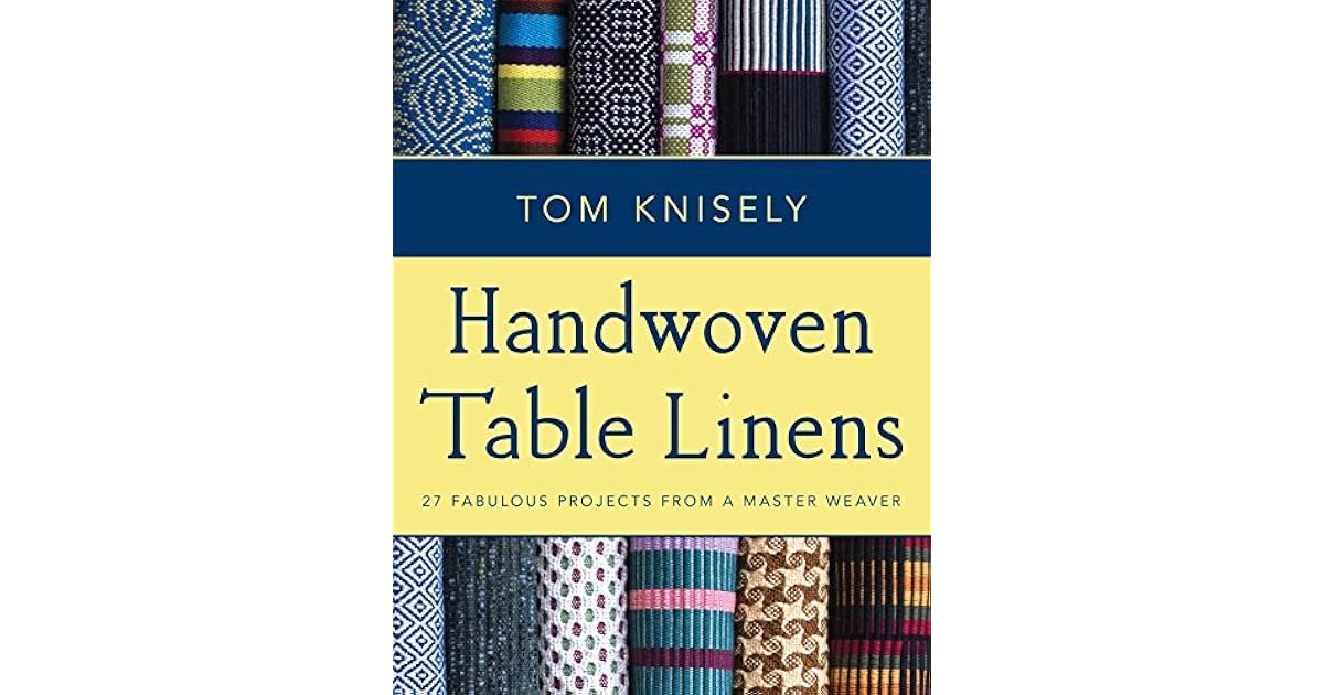 Handwoven Table Linens: 27 Fabulous Projects From a Master Weaver by ...