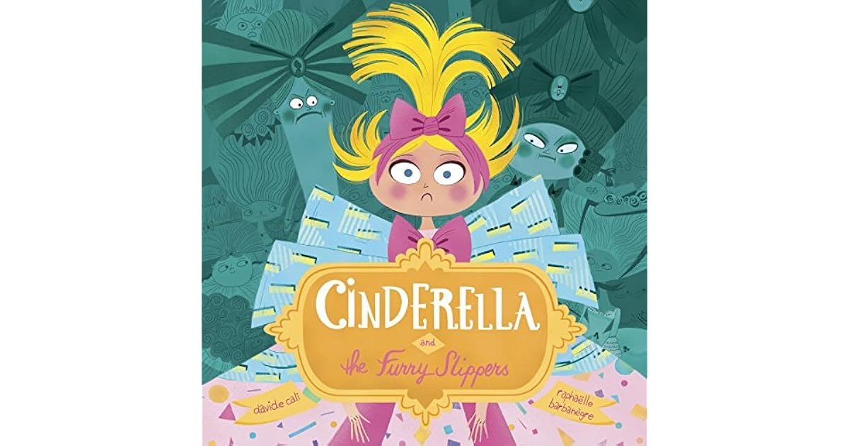 Cinderella and the Furry Slippers by Davide Calì