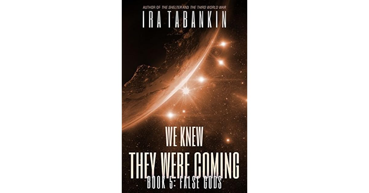 We Knew They Were Coming: False Gods by Ira Tabankin