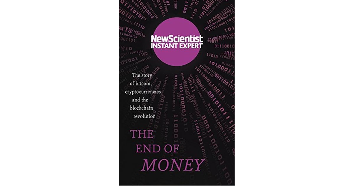 The End of Money: The story of bitcoin, cryptocurrencies and the ...