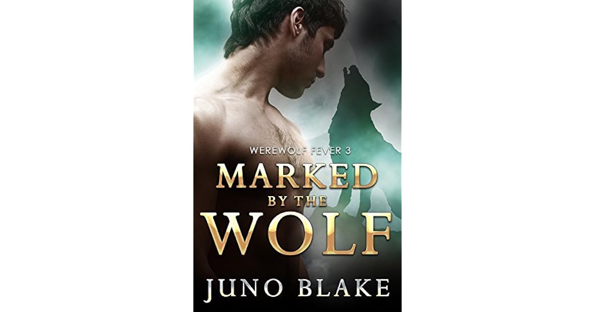 Marked by the Wolf (Werewolf Fever, #3) by Juno Blake