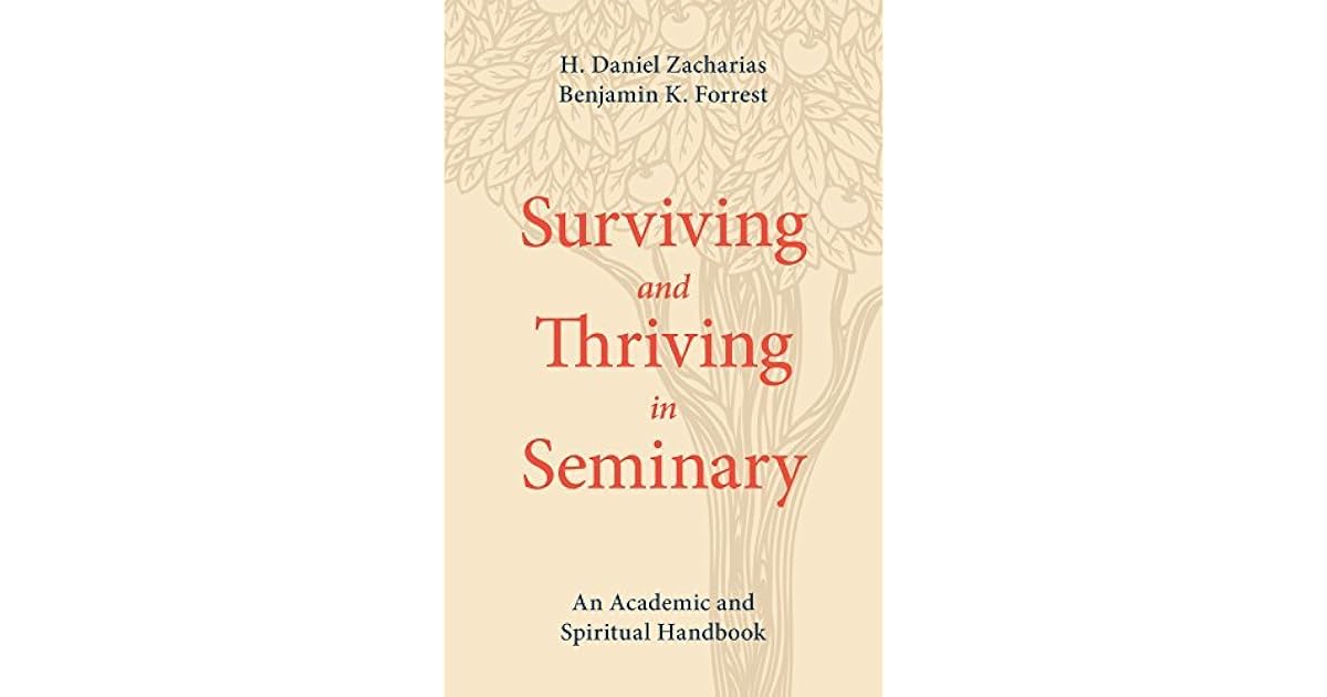 Surviving and Thriving in Seminary: An Academic and Spiritual Handbook ...
