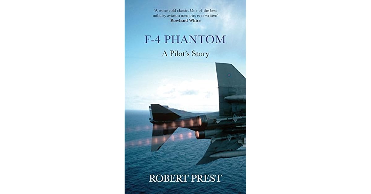 F-4 Phantom: A Pilot's Story by Robert Prest