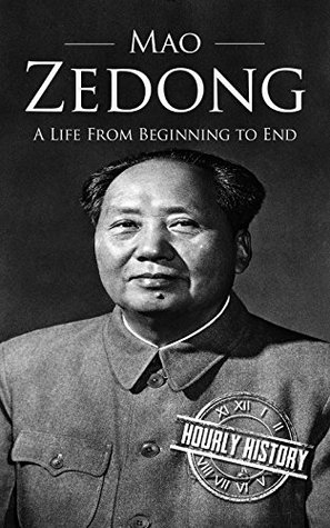 Mao Zedong: A Life From Beginning to End by Hourly History