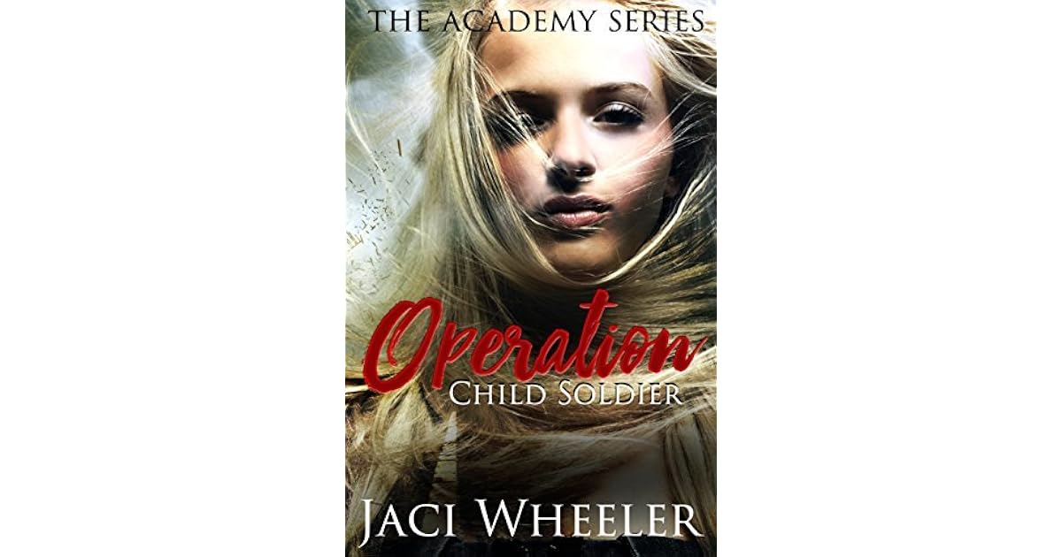 Operation Child Soldier (The Academy #1) by Jaci Wheeler