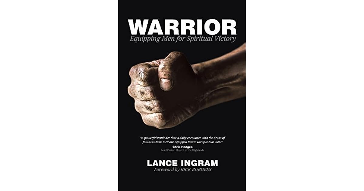 Warrior: Equipping Men for Spiritual Victory by Lance Ingram
