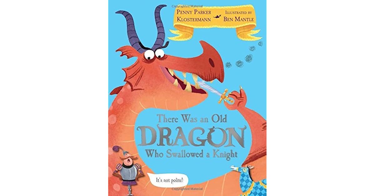 There Was An Old Dragon Who Swallowed A Knight by Penny Parker Klostermann