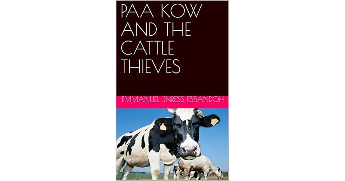 PAA KOW AND THE CATTLE THIEVES by EMMANUEL JNRESS ESSANDOH