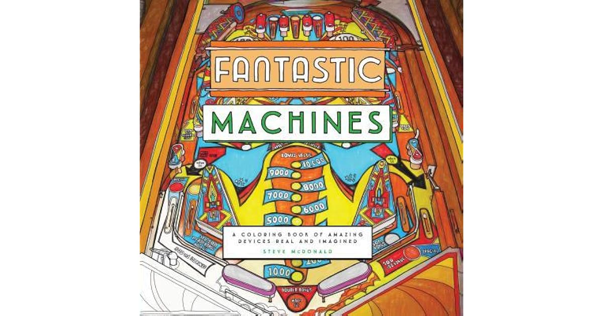Fantastic Machines: A Coloring Book of Amazing Devices Real and ...