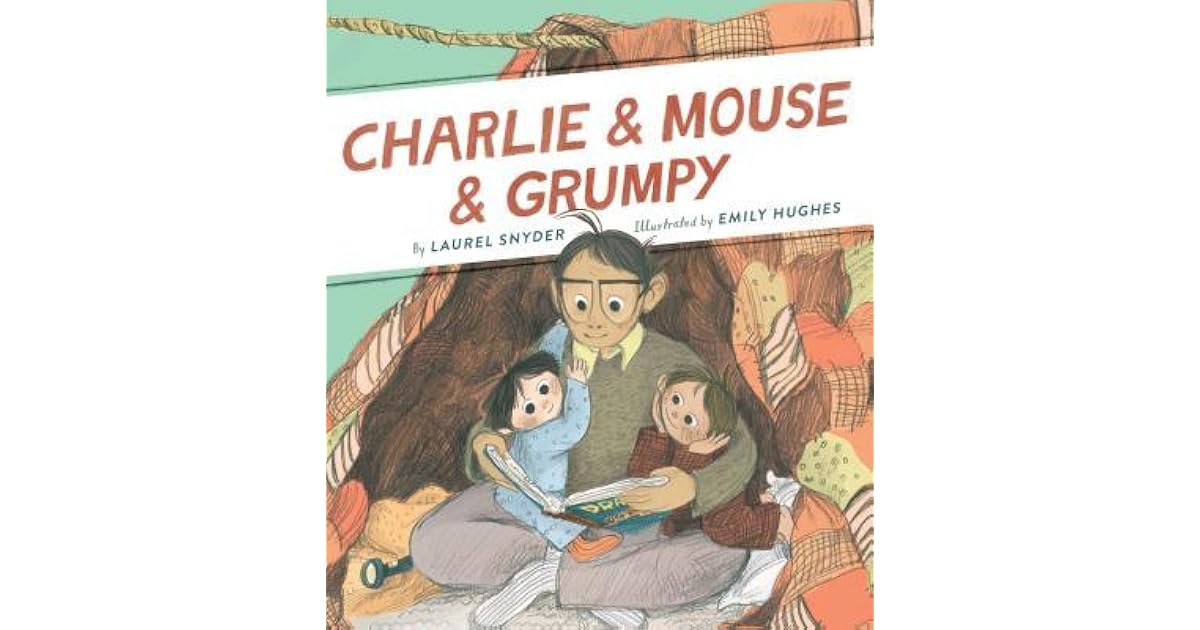 Charlie & Mouse & Grumpy (Charlie & Mouse, #2) by Laurel Snyder
