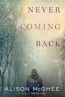 Never Coming Back by Alison McGhee