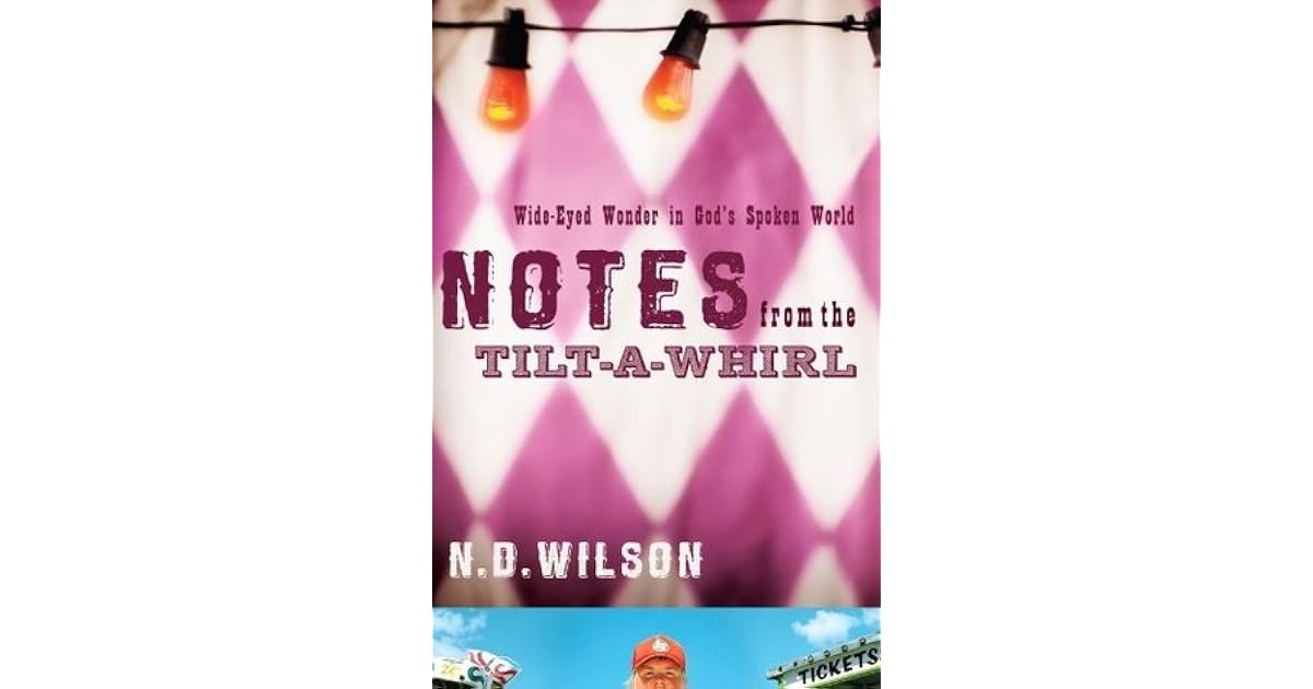 Notes From The Tilt-A-Whirl: Wide-Eyed Wonder in God's Spoken World by ...