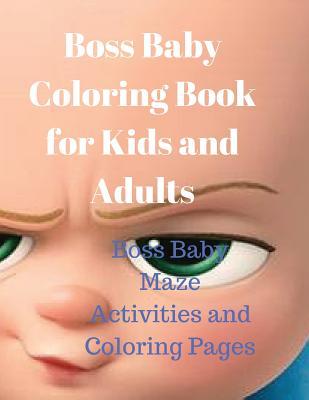 Boss Baby Coloring Book for Kids and Adults: Boss Baby Maze Activities ...