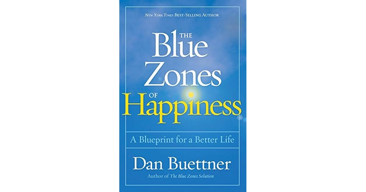 The Blue Zones of Happiness: Lessons From the World's Happiest People ...