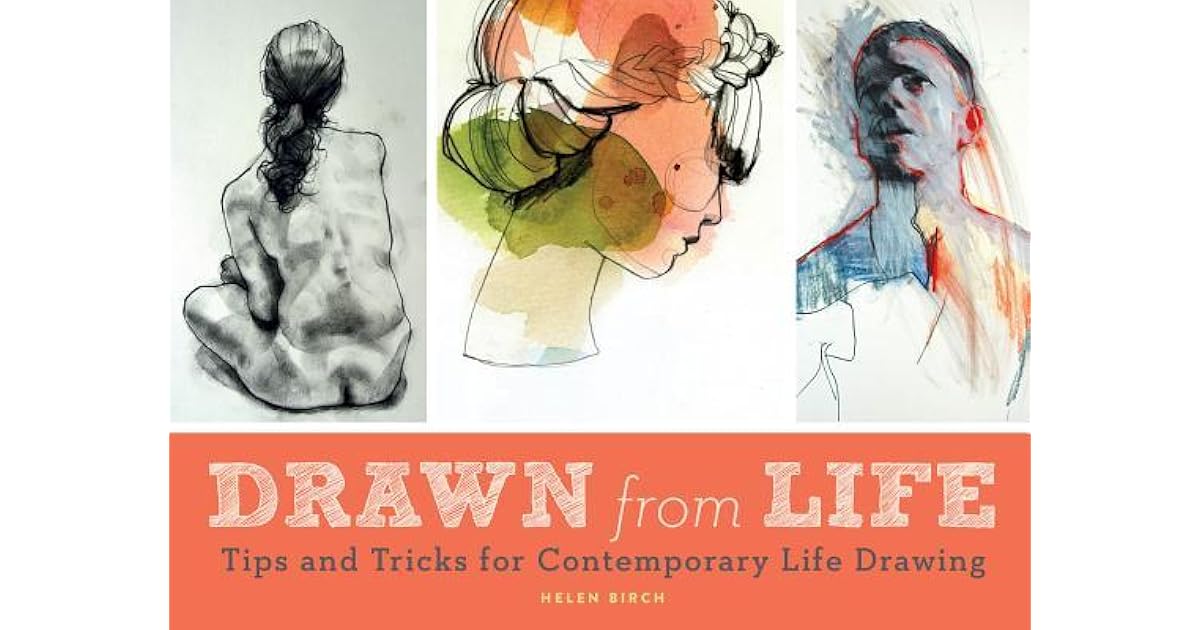 Drawn from Life: Tips and Tricks for Contemporary Life Drawing by Helen ...