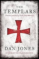 The Templars: The Rise and Spectacular Fall of God's Holy Warriors by ...