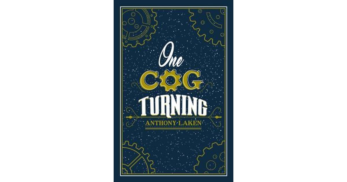 One Cog Turning by Anthony Laken