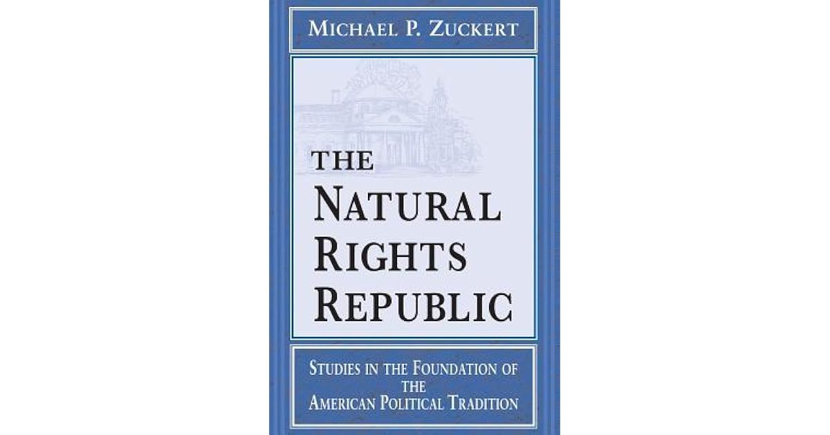 The Natural Rights Republic: Studies in the Foundation of the American ...
