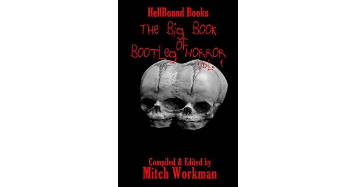 The Big Book of Bootleg Horror: Volume 1 by Mitch Workman