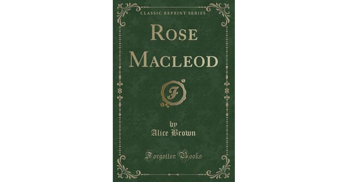 Rose MacLeod by Alice Brown