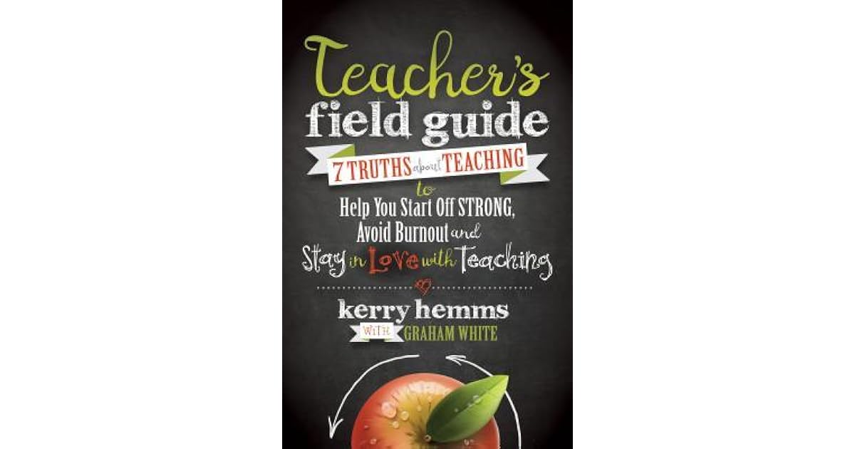 Teacher's Field Guide: 7 Truths About Teaching to Help You Start off ...