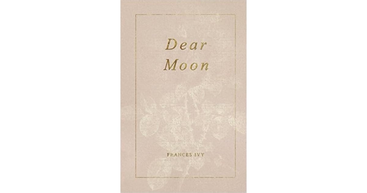 Dear Moon by Frances Ivy
