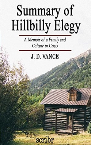 Summary of The Hillbilly Elegy by J.D. Vance by Scribr